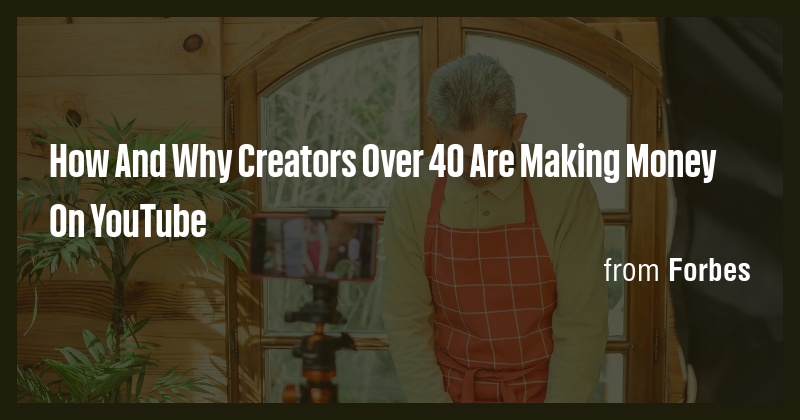 How And Why Creators Over 40 Are Making Money On YouTube - Briefly