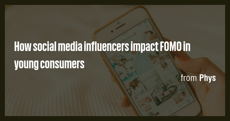 How social media influencers impact FOMO in young consumers - Briefly