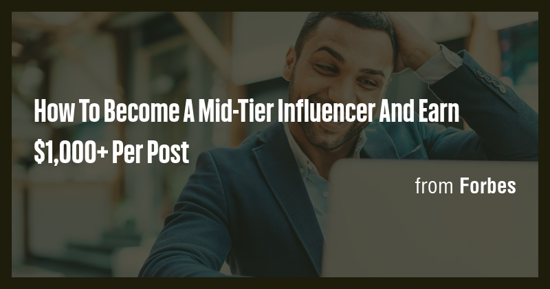 How To Become A Mid-Tier Influencer And Earn $1,000+ Per Post - Briefly