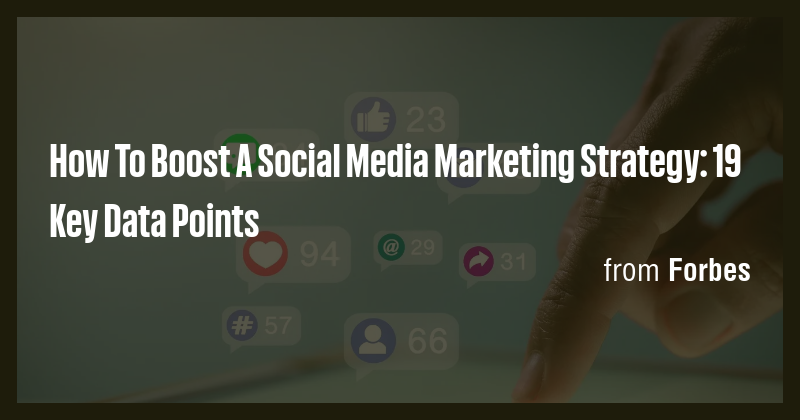 How To Boost A Social Media Marketing Strategy: 19 Key Data Points ...
