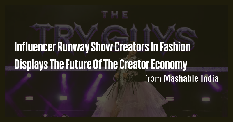 Influencer Runway Show Creators In Fashion Displays The Future Of The ...