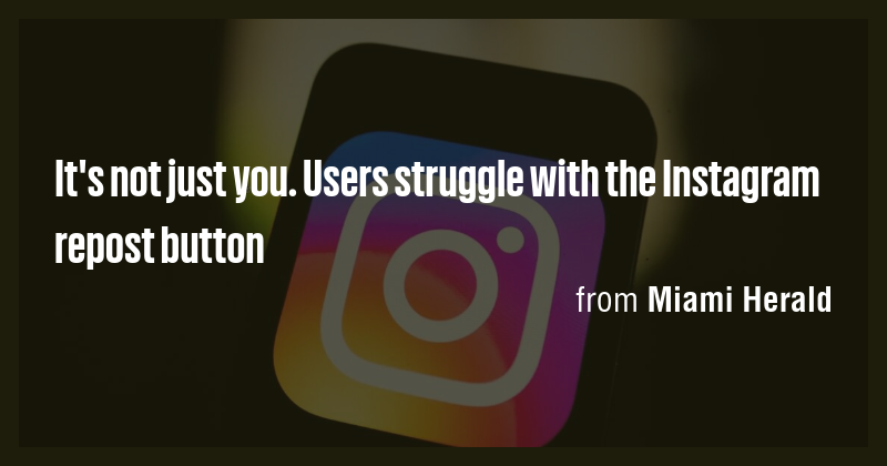 It's not just you. Users struggle with the Instagram repost button ...