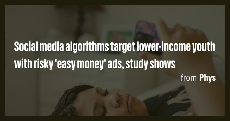 Social media algorithms target lower-income youth with risky 'easy ...