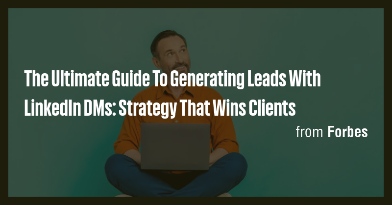 The Ultimate Guide To Generating Leads With LinkedIn DMs: Strategy That ...