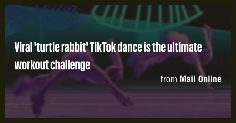 Viral 'turtle rabbit' TikTok dance is the ultimate workout challenge ...
