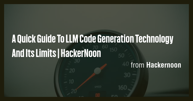A Quick Guide To LLM Code Generation Technology And Its Limits ...