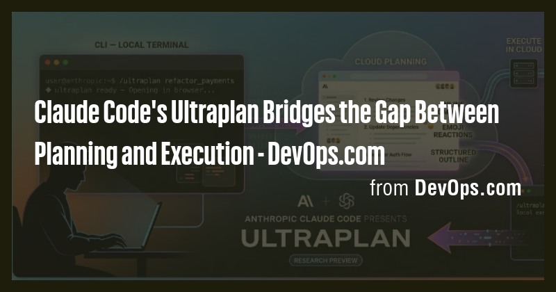 Claude Code's Ultraplan Bridges the Gap Between Planning and Execution ...