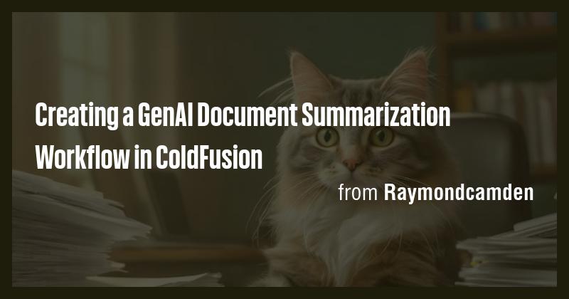 Creating a GenAI Document Summarization Workflow in ColdFusion - Briefly