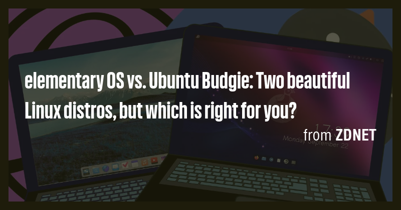 elementary OS vs. Ubuntu Budgie: Two beautiful Linux distros, but which ...