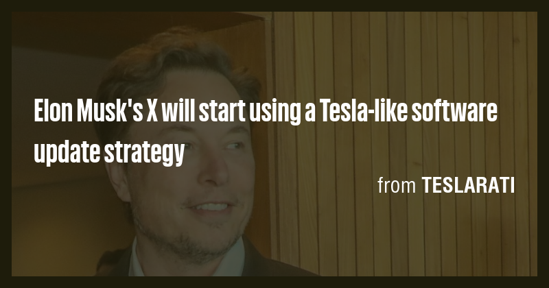 Elon Musk's X will start using a Tesla-like software update strategy ...