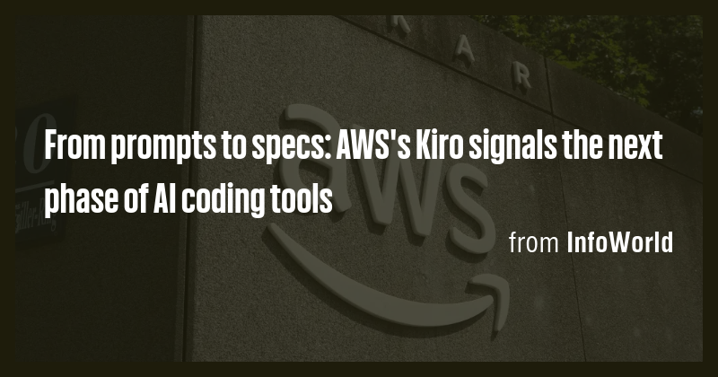 From prompts to specs: AWS's Kiro signals the next phase of AI coding ...