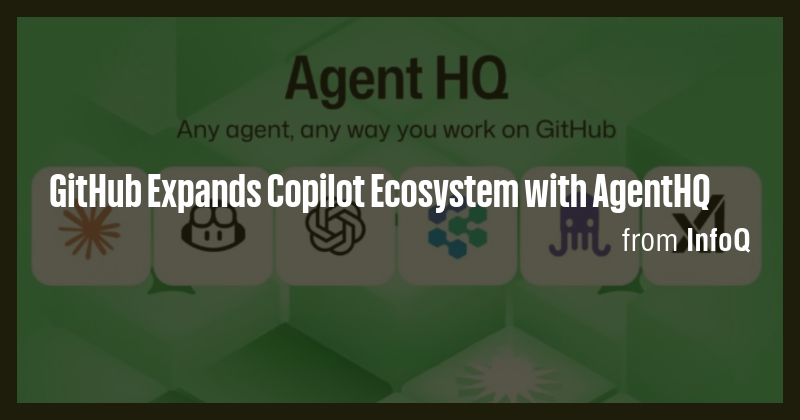 GitHub Expands Copilot Ecosystem with AgentHQ - Briefly