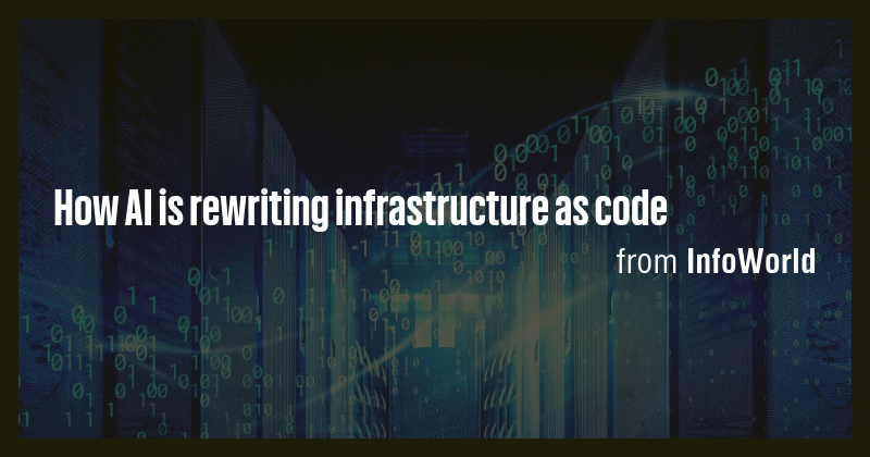 How AI is rewriting infrastructure as code - Briefly