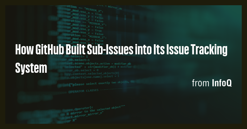 How GitHub Built Sub-Issues into Its Issue Tracking System - Briefly