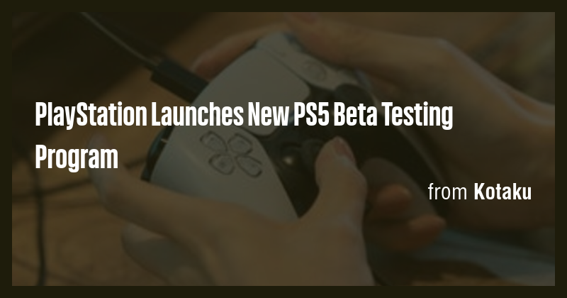 PlayStation Launches New PS5 Beta Testing Program - Briefly