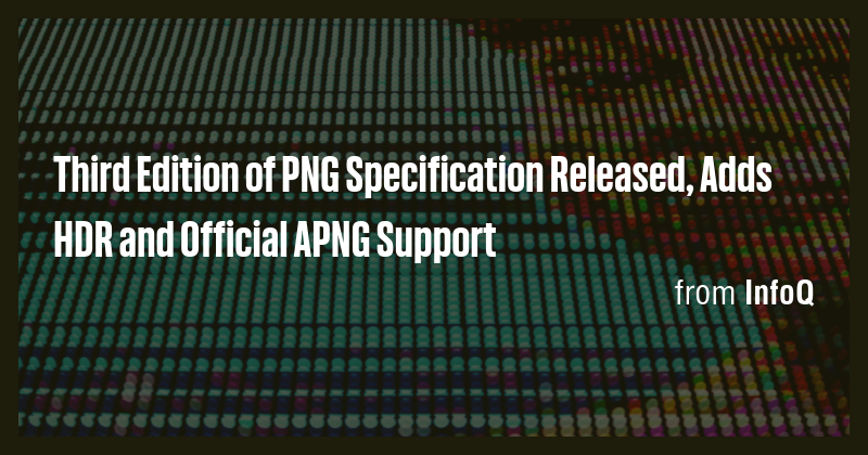 Third Edition of PNG Specification Released, Adds HDR and Official APNG ...