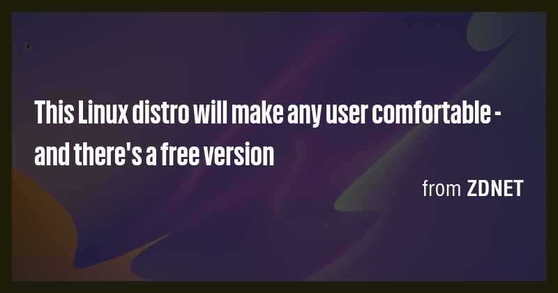 This Linux distro will make any user comfortable - and there's a free ...