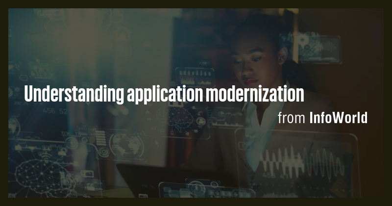 Understanding application modernization - Briefly