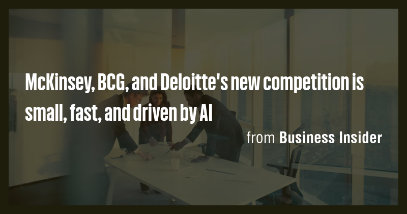 McKinsey, BCG, and Deloitte's new competition is small, fast, and ...