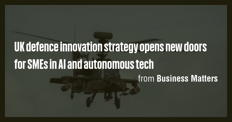 UK defence innovation strategy opens new doors for SMEs in AI and ...