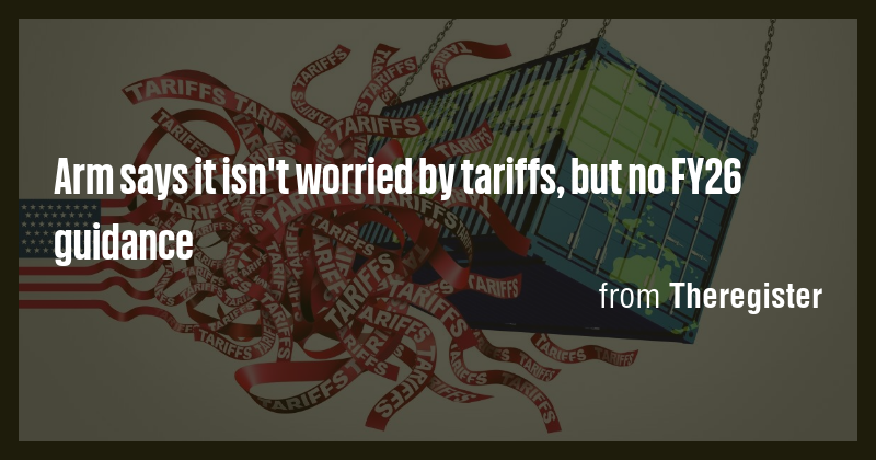 Arm says it isn't worried by tariffs, but no FY26 guidance - Briefly