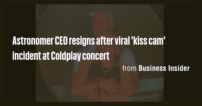 Astronomer CEO resigns after viral 'kiss cam' incident at Coldplay ...