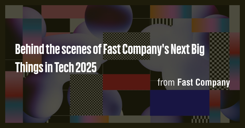 Behind the scenes of Fast Company's Next Big Things in Tech 2025 - Briefly