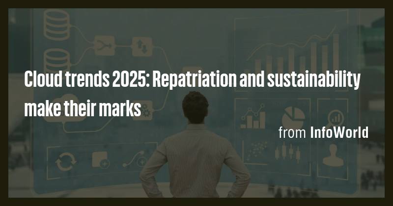 Cloud trends 2025: Repatriation and sustainability make their marks ...