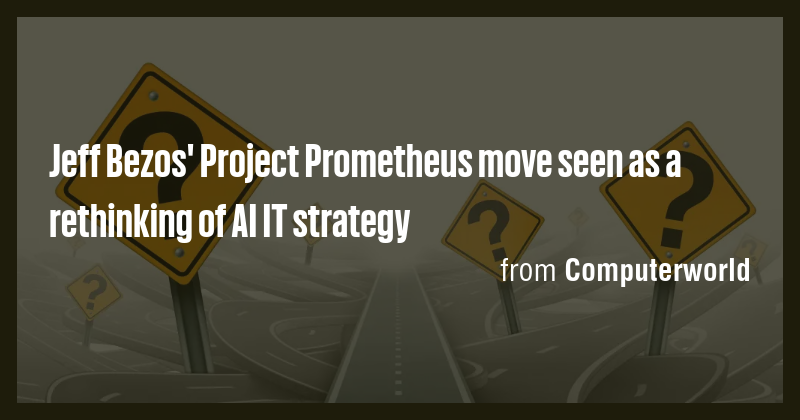 Jeff Bezos' Project Prometheus move seen as a rethinking of AI IT ...