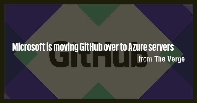 Microsoft is moving GitHub over to Azure servers - Briefly