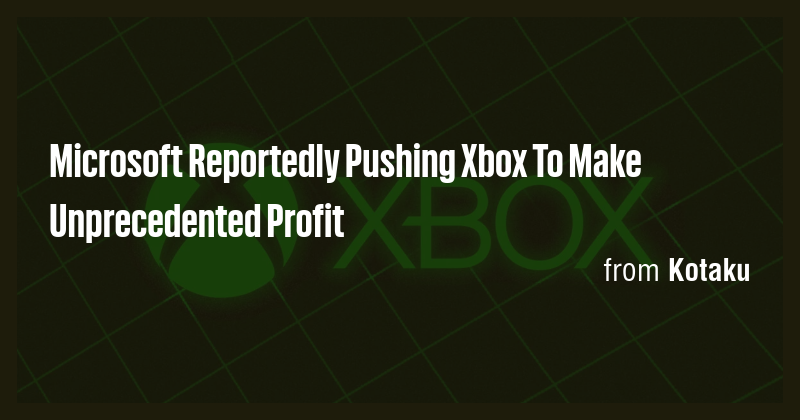 Microsoft Reportedly Pushing Xbox To Make Unprecedented Profit - Briefly