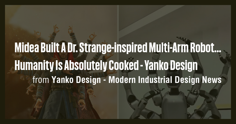 Midea Built A Dr. Strange-inspired Multi-Arm Robot... Humanity Is ...