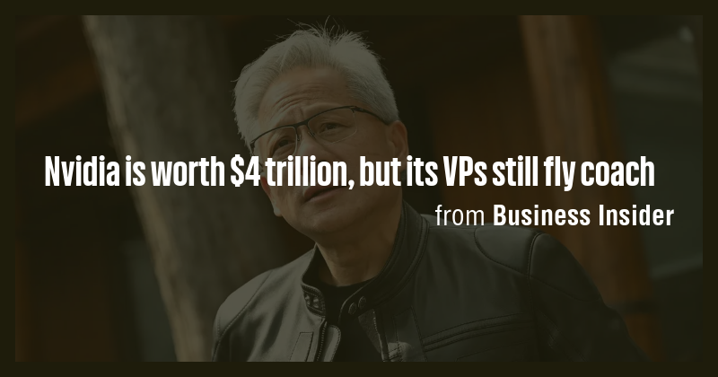 Nvidia is worth $4 trillion, but its VPs still fly coach - Briefly