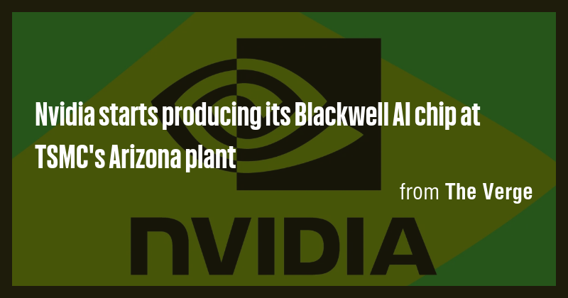 Nvidia starts producing its Blackwell AI chip at TSMC's Arizona plant ...