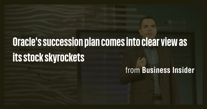 Oracle's succession plan comes into clear view as its stock skyrockets ...