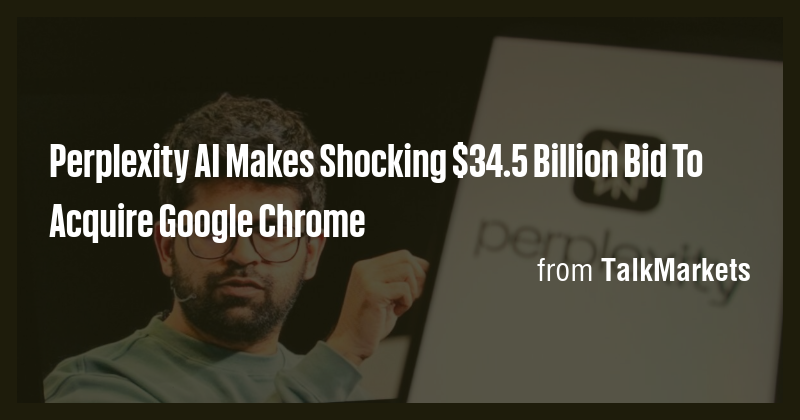Perplexity AI Makes Shocking $34.5 Billion Bid To Acquire Google Chrome ...
