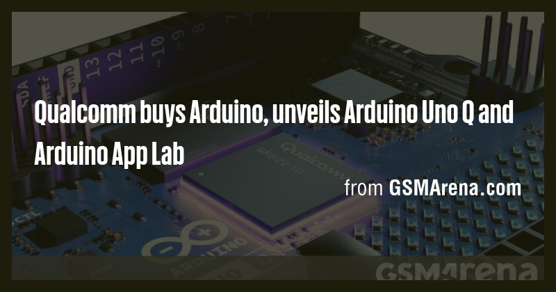 Qualcomm buys Arduino, unveils Arduino Uno Q and Arduino App Lab - Briefly