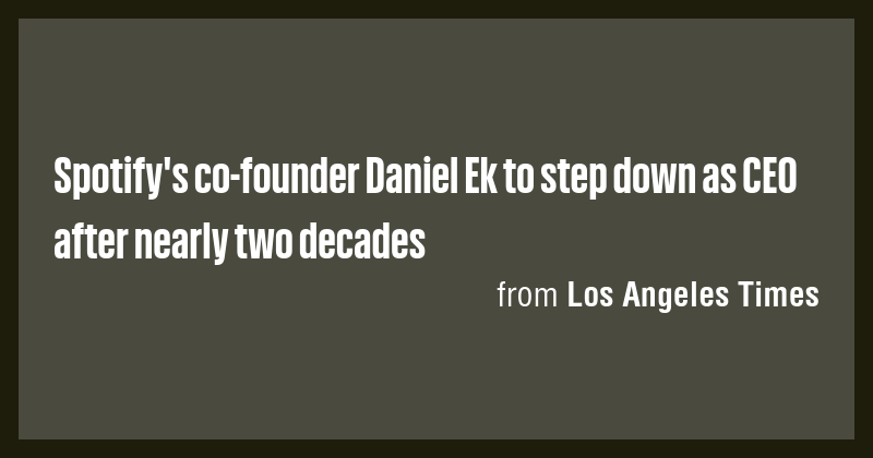 Spotify's co-founder Daniel Ek to step down as CEO after nearly two ...