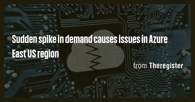 Sudden spike in demand causes issues in Azure East US region - Briefly