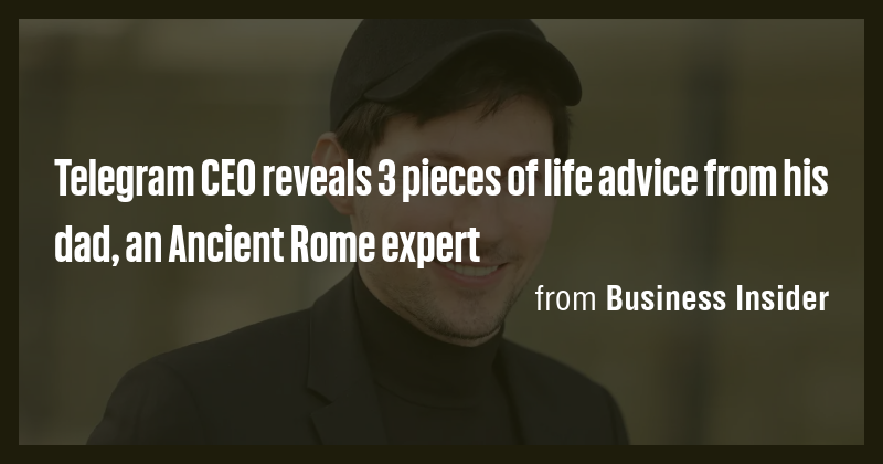 Telegram CEO reveals 3 pieces of life advice from his dad, an Ancient ...