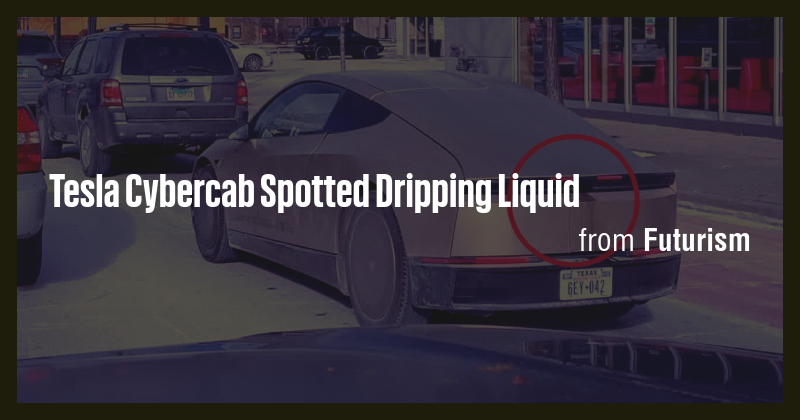 Tesla Cybercab Spotted Dripping Liquid - Briefly