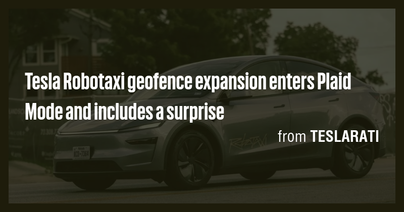 Tesla Robotaxi geofence expansion enters Plaid Mode and includes a ...