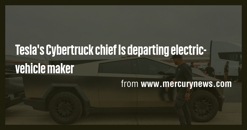 Tesla's Cybertruck chief Is departing electric-vehicle maker - Briefly