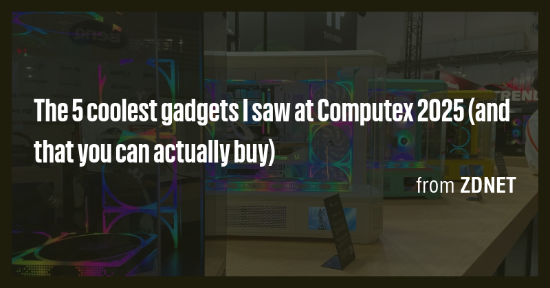 The 5 coolest gadgets I saw at Computex 2025 (and that you can actually buy) - Briefly