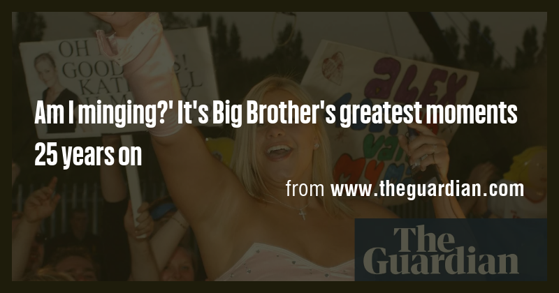 Am I minging?' It's Big Brother's greatest moments 25 years on - Briefly