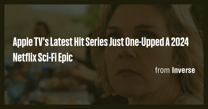 Apple TV's Latest Hit Series Just One-Upped A 2024 Netflix Sci-Fi Epic ...