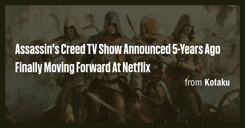 Assassin's Creed TV Show Announced 5-Years Ago Finally Moving Forward ...