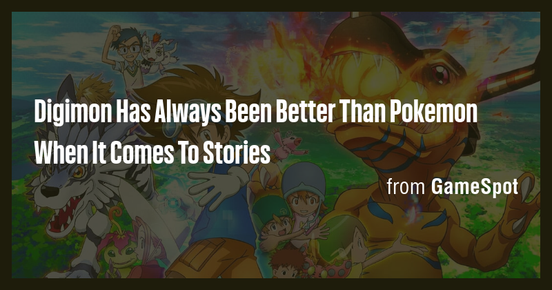 Digimon Has Always Been Better Than Pokemon When It Comes To Stories ...