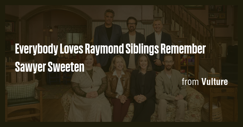 Everybody Loves Raymond Siblings Remember Sawyer Sweeten - Briefly