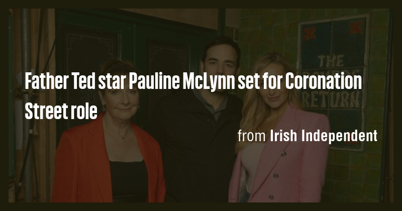Father Ted star Pauline McLynn set for Coronation Street role - Briefly